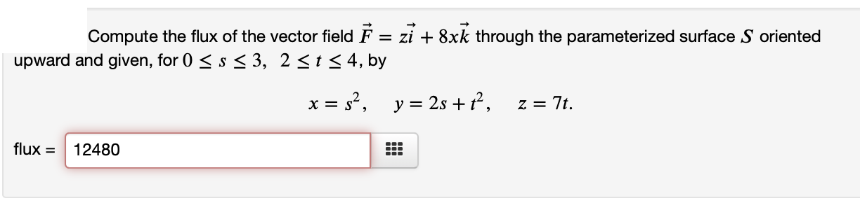 Solved Compute the flux of the vector field F=zi+8xk through | Chegg.com