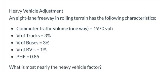 Solved Heavy Vehicle Adjustment An eight-lane freeway in | Chegg.com