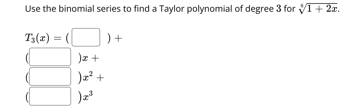 Solved Use the binomial series to find a Taylor polynomial | Chegg.com