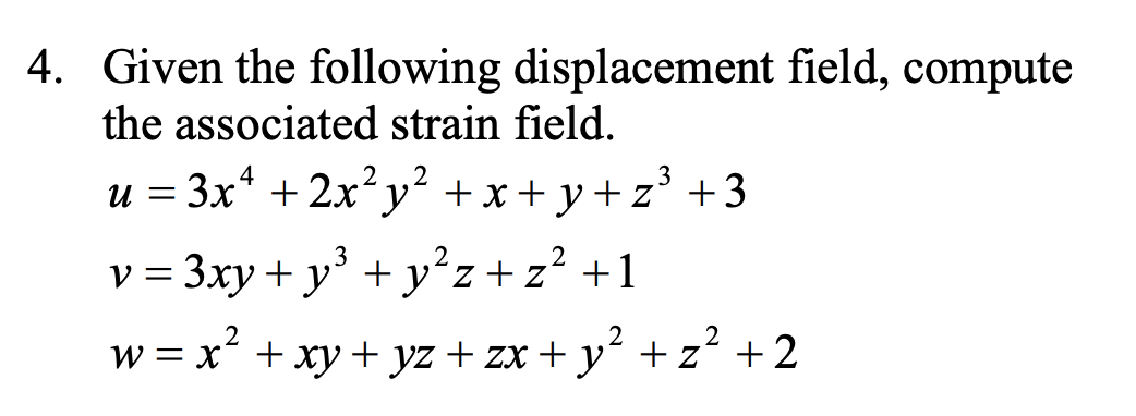 Solved 4. Given the following displacement field, compute | Chegg.com