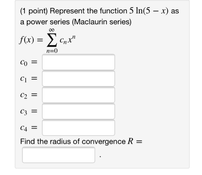Solved (1 point) Represent the function 5 ln(5 - x) as a | Chegg.com