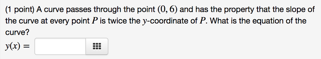 Solved (1 point) A curve passes through the point (0, 6) and | Chegg.com