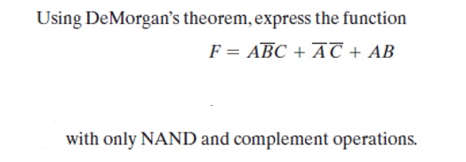 Solved Using DeMorgan’s theorem, express the function F = | Chegg.com