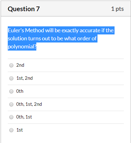 Solved Question 7 1 pts Euler's Method will be exactly | Chegg.com