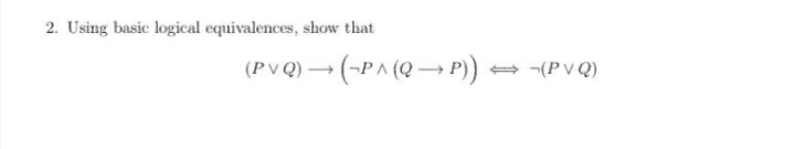 Solved 2. Using basic logical equivalences, show that (PVO) | Chegg.com
