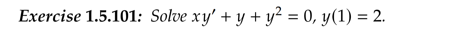 Solved Exercise 1.5.101: Solve xy'+y+y2=0,y(1)=2. ﻿Solve | Chegg.com