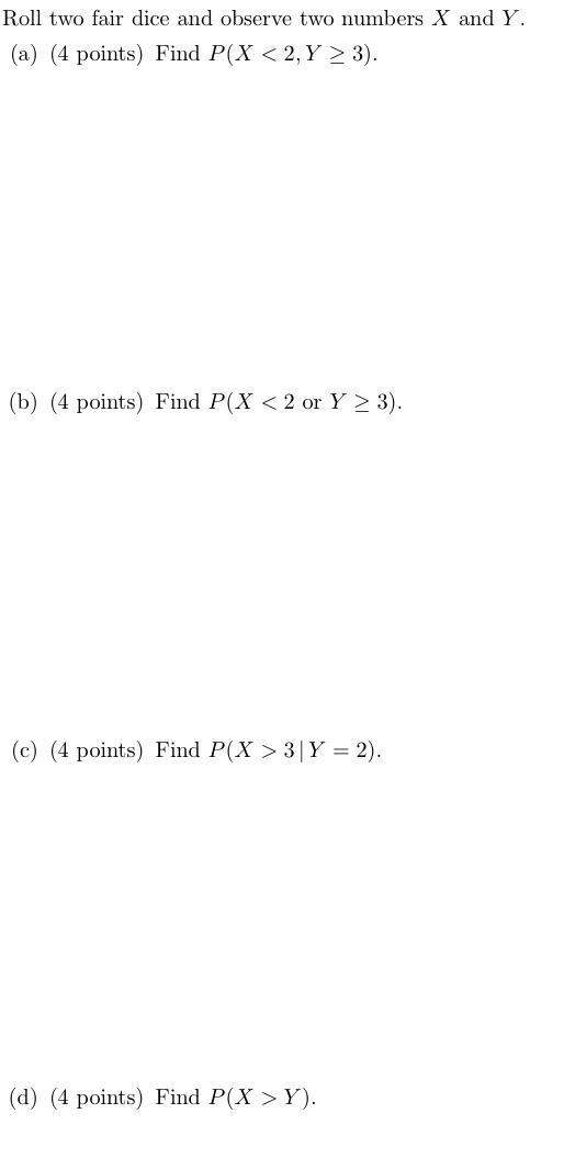Solved Roll two fair dice and observe two numbers X and Y. | Chegg.com