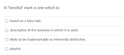 Solved A "fanciful" mark is one which is: based on a | Chegg.com