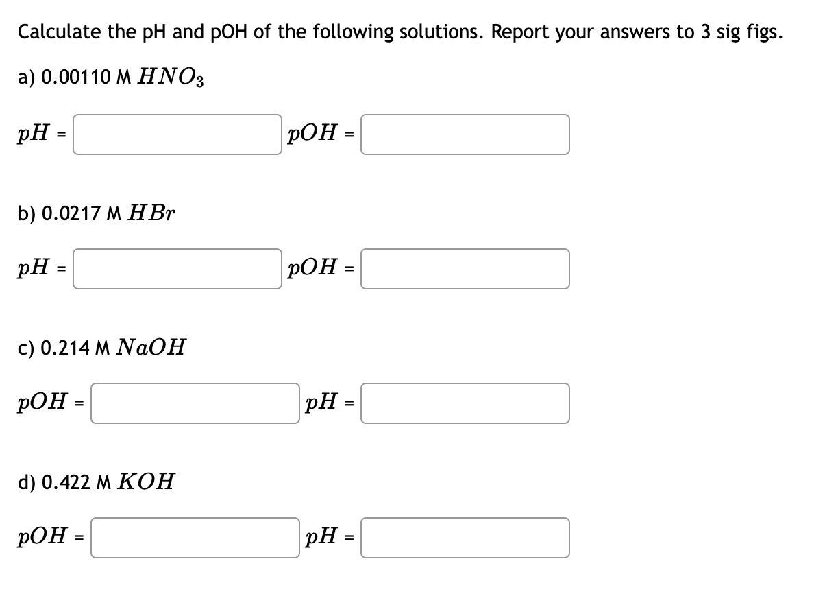 Solved Calculate the pH and pOH of the following solutions. | Chegg.com
