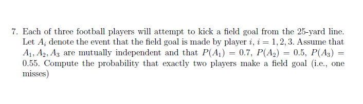 Solved 7. Each of three football players will attempt to | Chegg.com