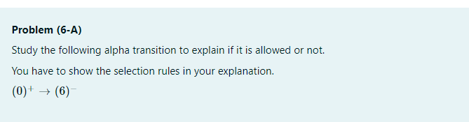 Solved Problem (6-A) Study the following alpha transition to | Chegg.com