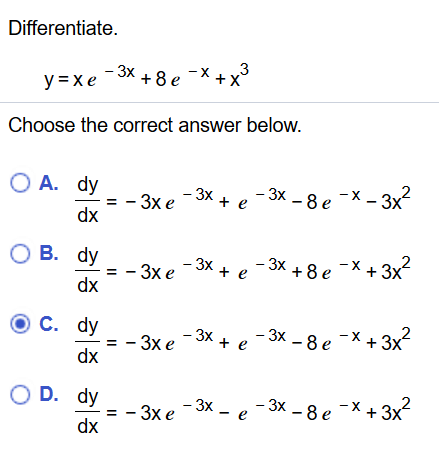 Solved Differentiate. y=xe - 3x + 8e-X +x Choose the correct | Chegg.com