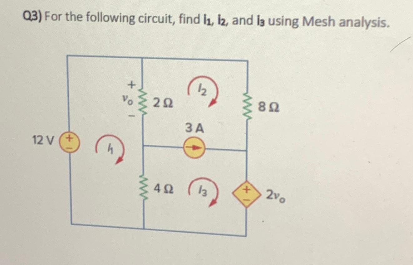 Solved Q3) For the following circuit, find i1,l2, and l3 | Chegg.com