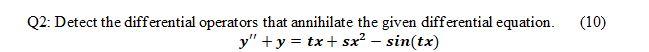 Solved (10) Q2: Detect the differential operators that | Chegg.com