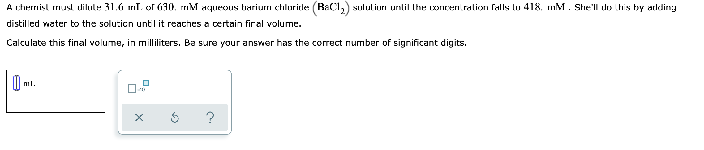 Solved A chemist must dilute 31.6 mL of 630. mM aqueous | Chegg.com