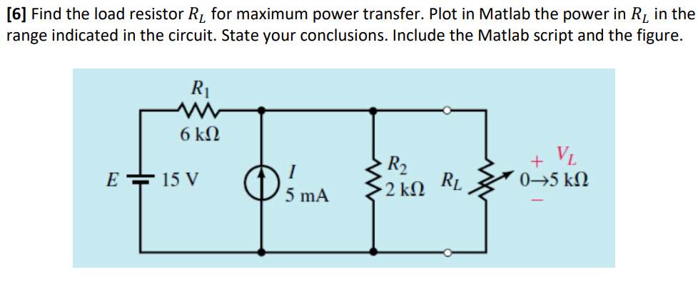 Solved [6] Find the load resistor RL for maximum power | Chegg.com