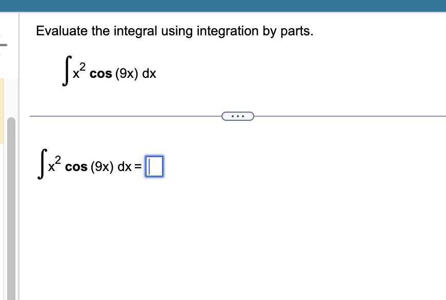 Solved Evaluate the integral using integration by parts. | Chegg.com