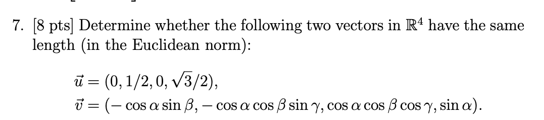 Solved [8 pts] Determine whether the following two vectors | Chegg.com