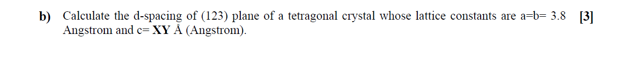 Solved b) Calculate the d-spacing of (123) plane of a | Chegg.com