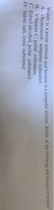 Solved Water is a polar solvent and hexane is a nonpolar | Chegg.com