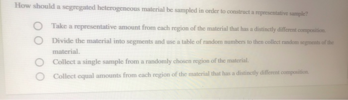 Solved How should a segregated heterogeneous material be | Chegg.com