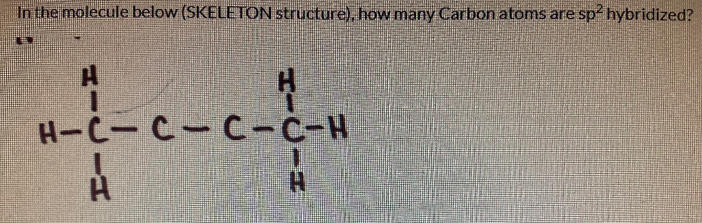 Solved molecule below (SKELETON structure), how many Carbon | Chegg.com