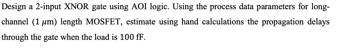 Design a 2-input XNOR gate using AOI logic. Using the | Chegg.com