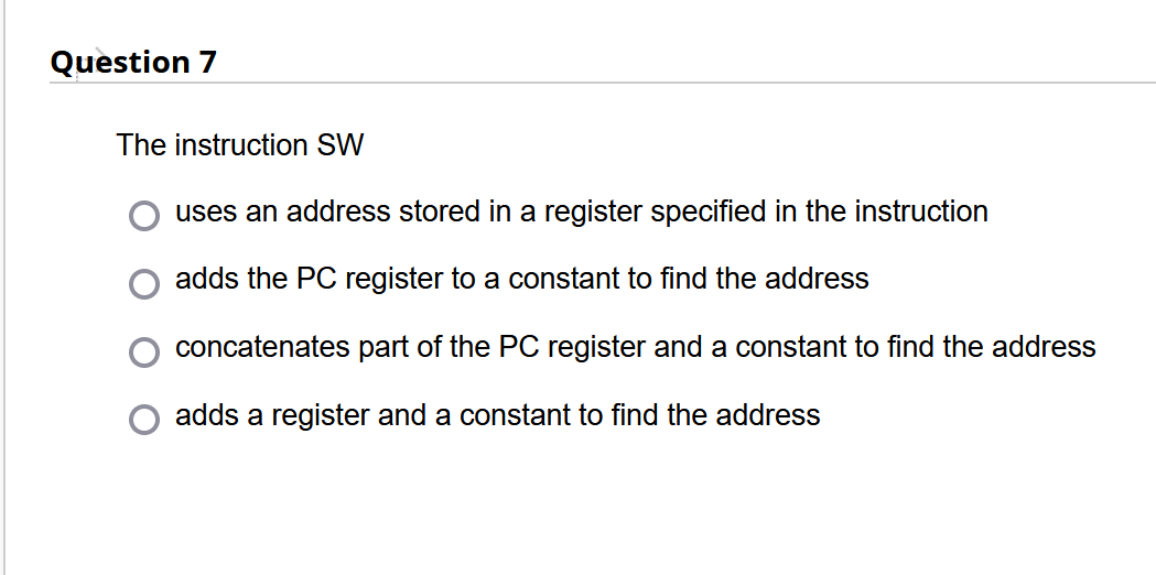 Solved Question 7 The instruction SW uses an address stored | Chegg.com