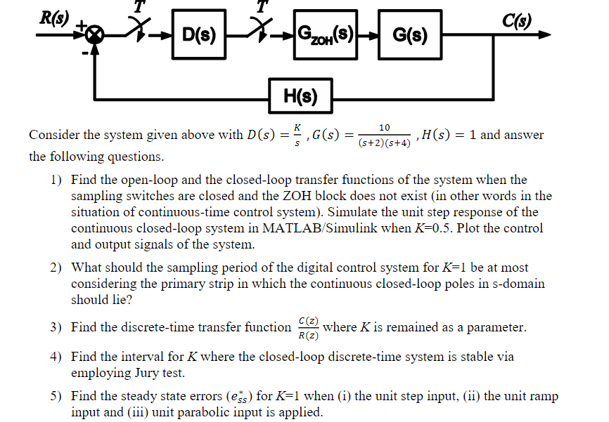 Solved R(s) D(s) C(s) X-G2OH(s) Grero) G(s) H(s) 10 K = S = | Chegg.com