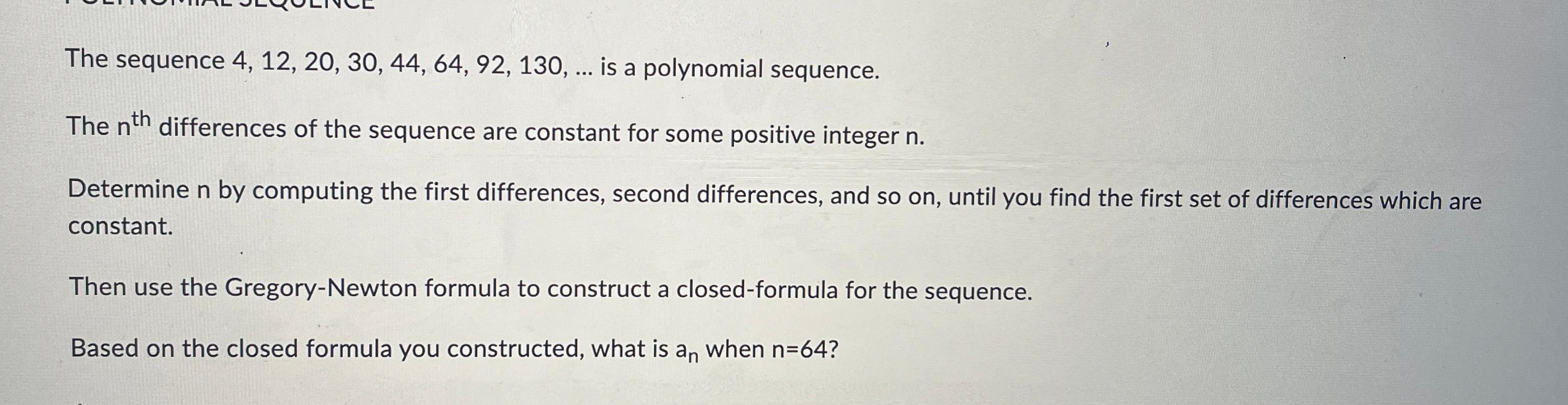 Solved The sequence 4,12,20,30,44,64,92,130,… is a | Chegg.com