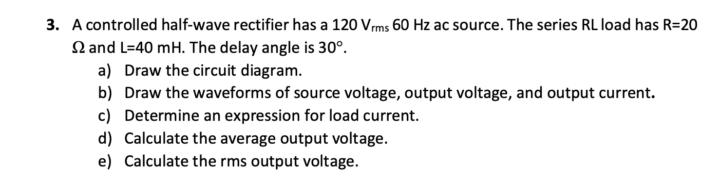 Solved 3. A controlled half-wave rectifier has a 120 Vrms 60 | Chegg.com