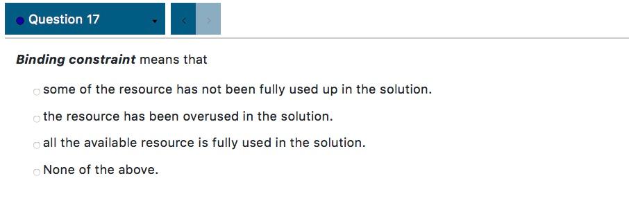 Solved Question 17 Binding constraint means that some of the | Chegg.com