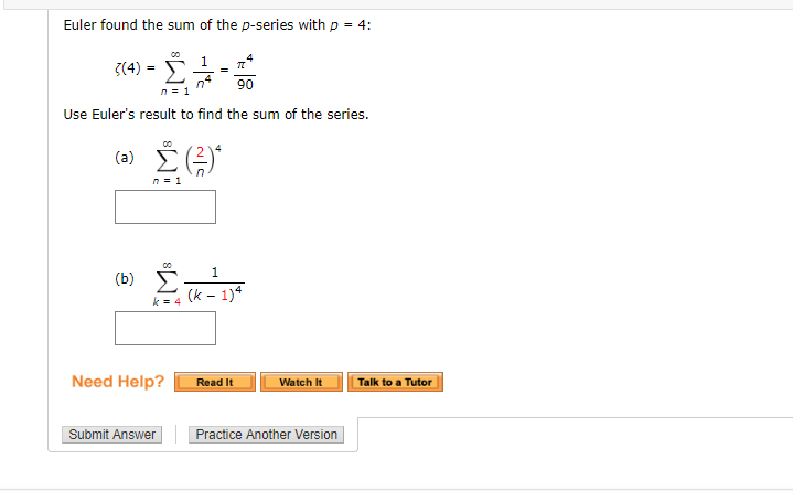 Solved Euler found the sum of the p-series with p = 4: Use | Chegg.com Solved Euler found the sum of the p-series with p = 4: Use | Chegg.com