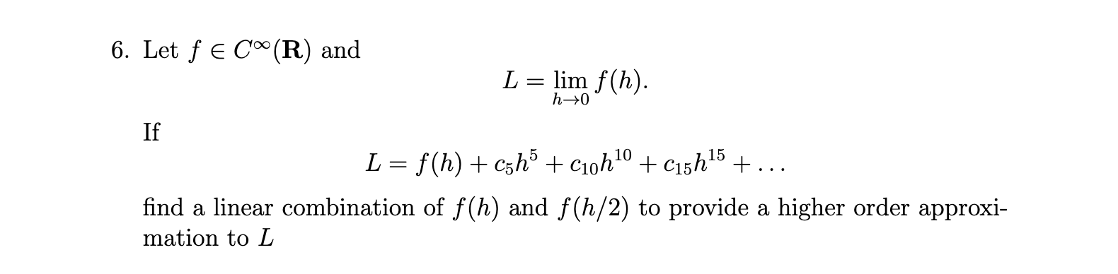 Solved 6. Let f∈C∞(R) and L=limh→0f(h) If | Chegg.com