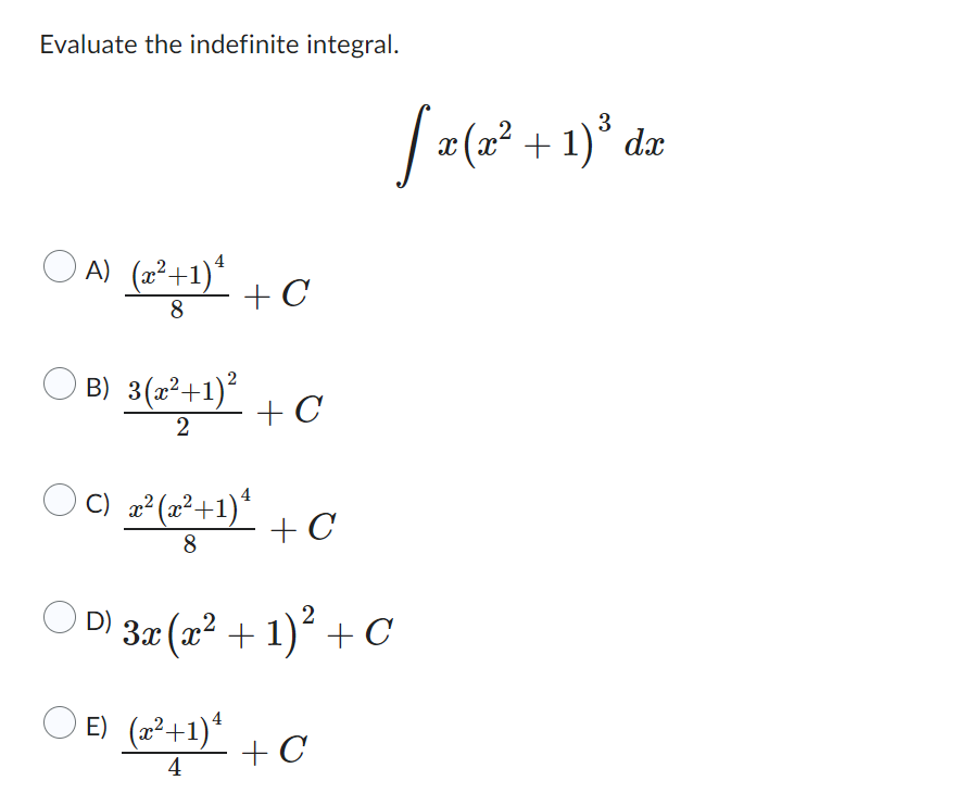 Solved Evaluate the indefinite integral. ∫x(x2+1)3dx A) | Chegg.com
