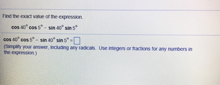 Solved Find the exact value of the expression. cos 40° cos | Chegg.com