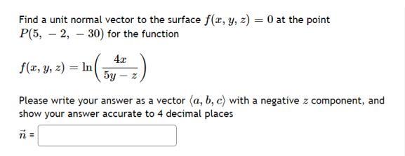 Solved Find a unit normal vector to the surface f(x,y,z)=0 | Chegg.com