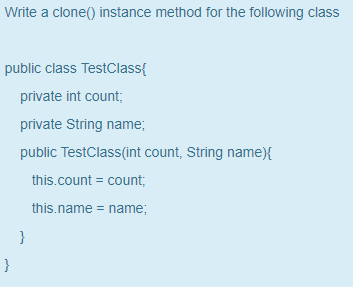 Solved Write a clone() instance method for the following | Chegg.com