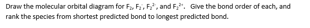 Solved Draw the molecular orbital diagram for F2, F2, F22, | Chegg.com