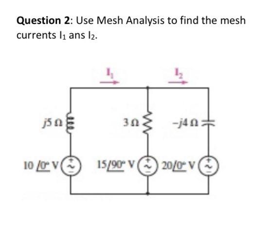 Solved Question 2 Use Mesh Analysis To Find The Mesh 