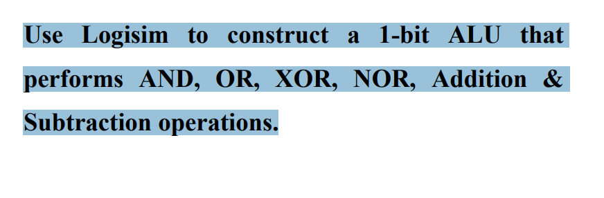 Solved Use Logisim to construct a 1-bit ALU that performs | Chegg.com