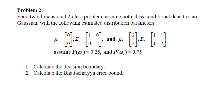 Solved Problem 2: For a two dimensional 2-class problem, | Chegg.com