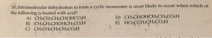 Solved 10, Intramolecular dehydration to form a cyclic | Chegg.com