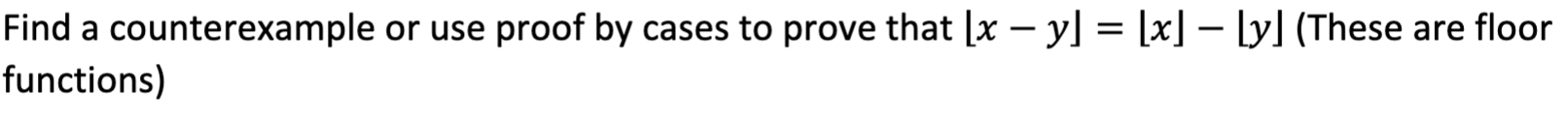 Solved Find a counterexample or use proof by cases to prove | Chegg.com