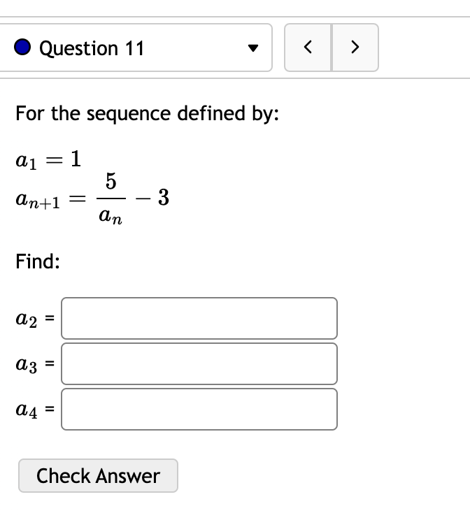 Solved For the sequence defined by: a1=1an+1=an5−3 Find: | Chegg.com