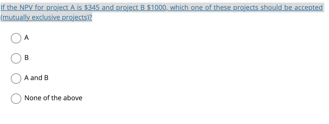 Solved If the NPV for project A is $345 and project B $1000, | Chegg.com