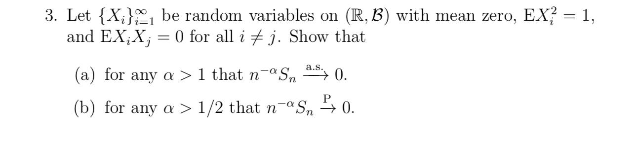 Solved 3. Let {Xi}i=1∞ be random variables on (R,B) with | Chegg.com
