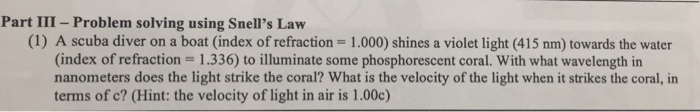 Solved Part III -Problem solving using Snell's Law (1) A | Chegg.com Solved Part III -Problem solving using Snell's Law (1) A | Chegg.com