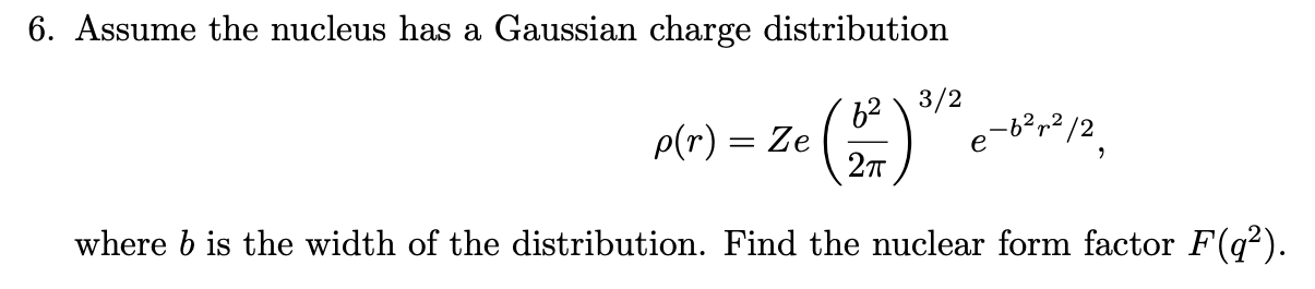 Solved 6. Assume the nucleus has a Gaussian charge | Chegg.com