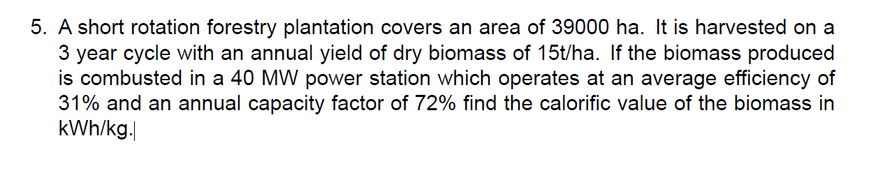 Solved 5. A short rotation forestry plantation covers an | Chegg.com